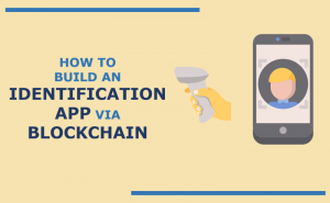 Build An Identification App Via Blockchain | Identity Management
